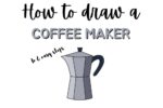 How To Draw A Coffee Maker – Easy Coffee Maker Drawing To Try