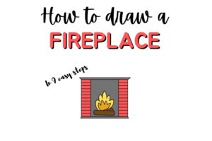 How To Draw A Fireplace – Easy Fireplace Drawing To Try