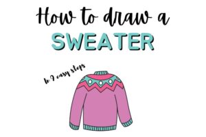 How To Draw A Sweater – Easy Sweater Drawing To Try