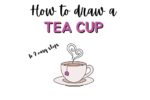 How To Draw A Tea Cup – Easy Tea Cup Drawing To Try
