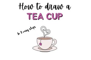 How To Draw A Tea Cup – Easy Tea Cup Drawing To Try